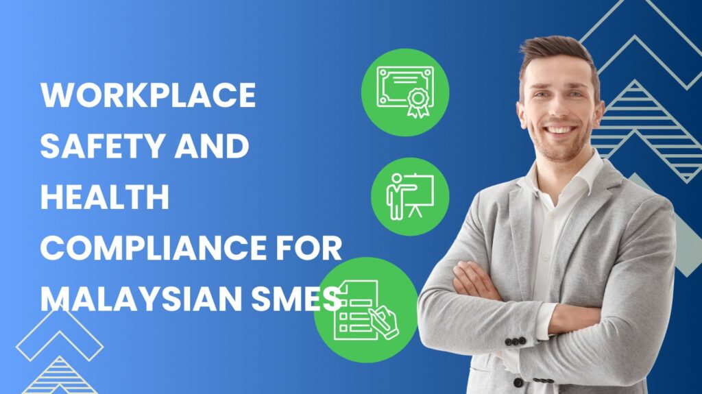 Workplace Safety and Health Compliance for Malaysian SMEs – SkillFlex